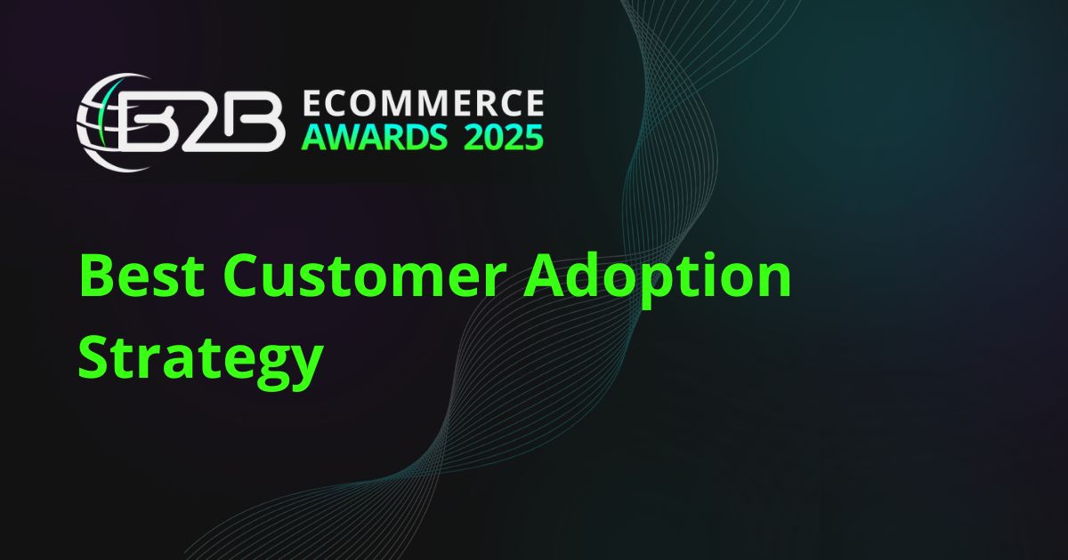Best Customer Adoption Strategy - B2B eCommerce Industry Awards